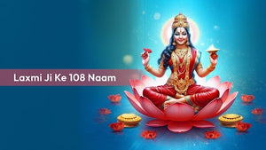 Laxmi Ji Ke 108 Naam - We Bet You Can’t Pronounce the Last One